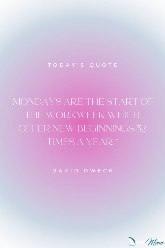 66 Monday Inspirational Quotes and Images - Colorado Moms