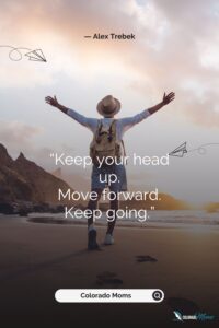 40+ Keep Going Quotes to Help You Through Tough Times - Colorado Moms