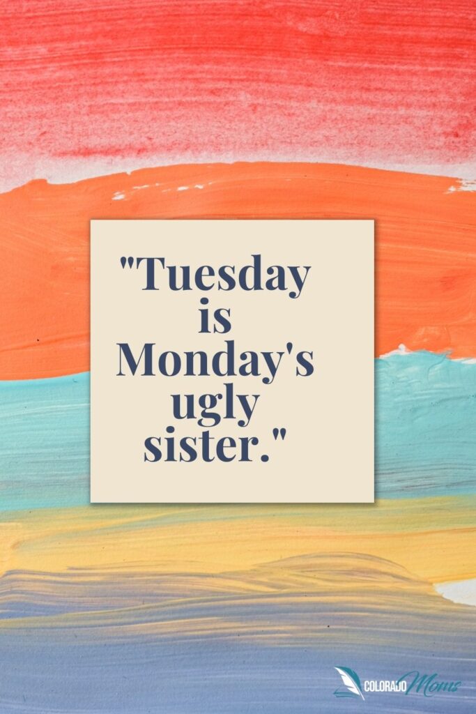 66 Tuesday Quotes and Sayings to Inspire a Terrific Day - Colorado Moms