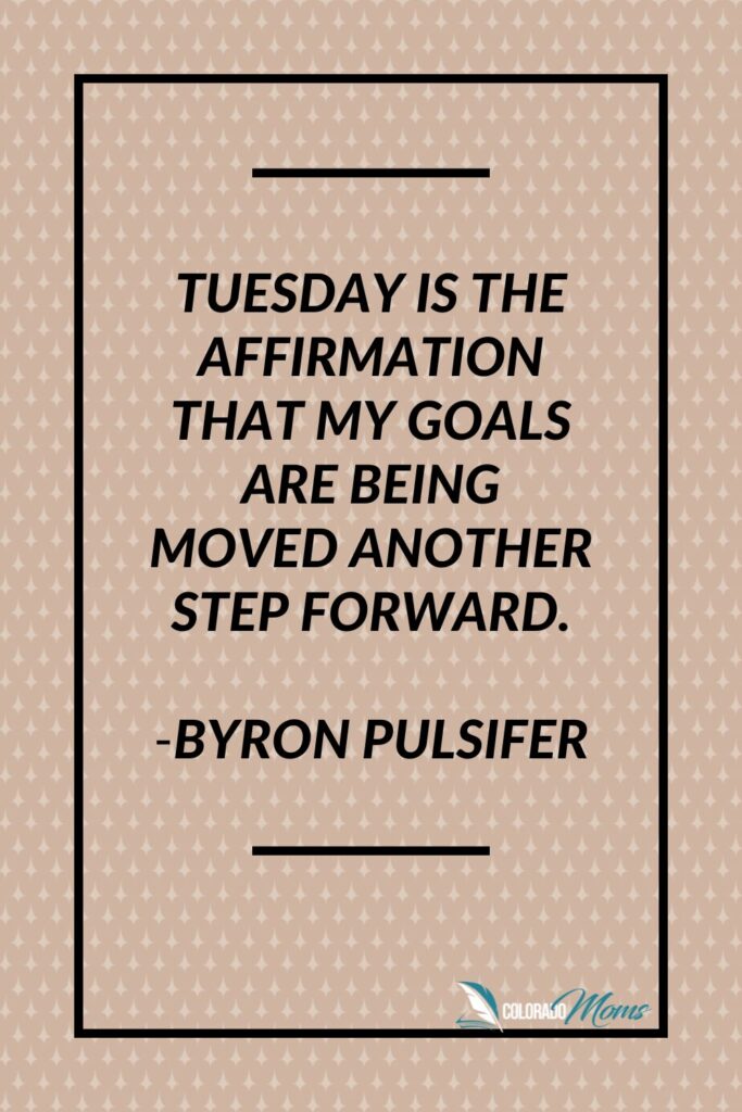 66 Tuesday Quotes and Sayings to Inspire a Terrific Day - Colorado Moms