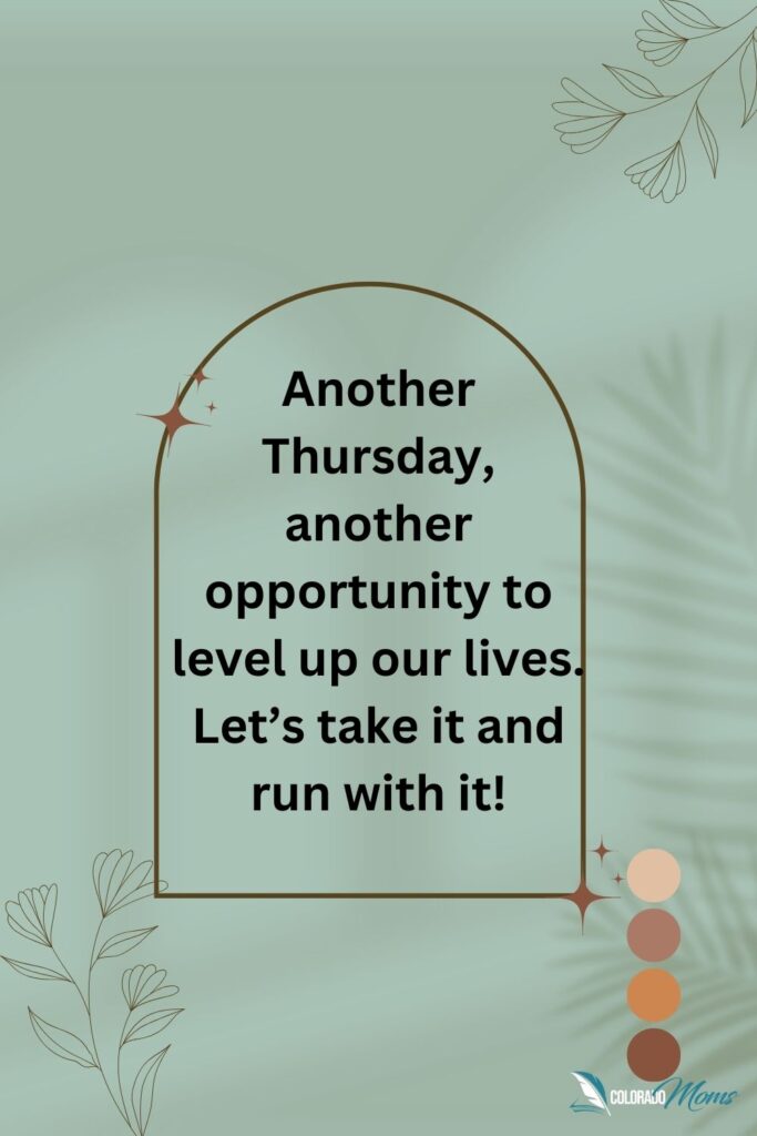 110+ Beautiful Thursday Inspirational Quotes And Images - Colorado Moms