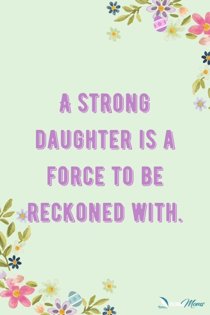 Inspirational Strong Daughter Quotes - Colorado Moms