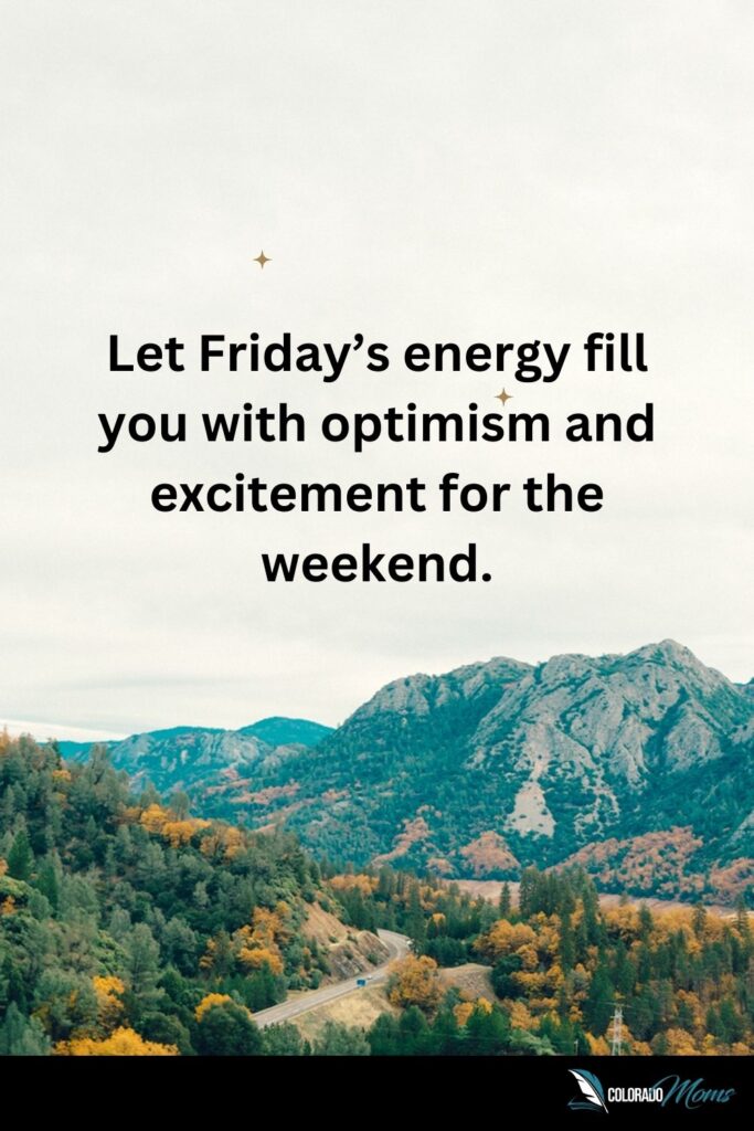 65 Happy Friday Quotes – Friday Inspirational Quotes - Colorado Moms