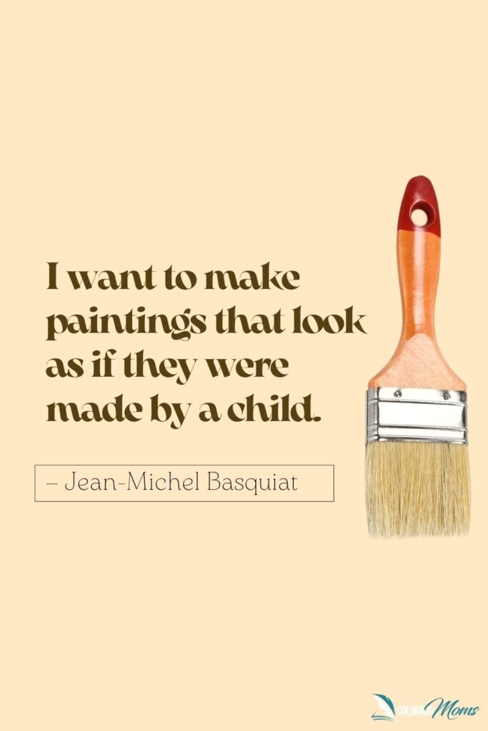 100 Inspiring Quotes About Art From Famous Artists - Colorado Moms