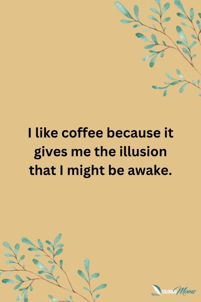 50 Inspirational Coffee Quotes That Will Make You Smile - Colorado Moms