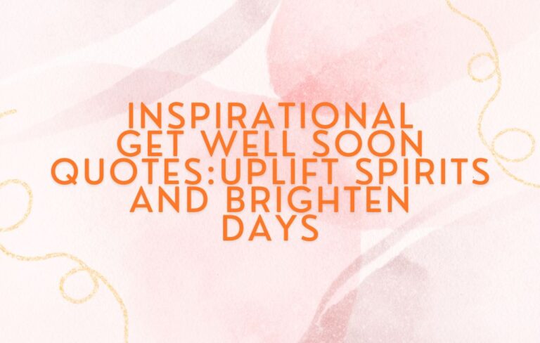 Inspirational Get Well Soon Quotes: Uplift Spirits And Brighten Days ...