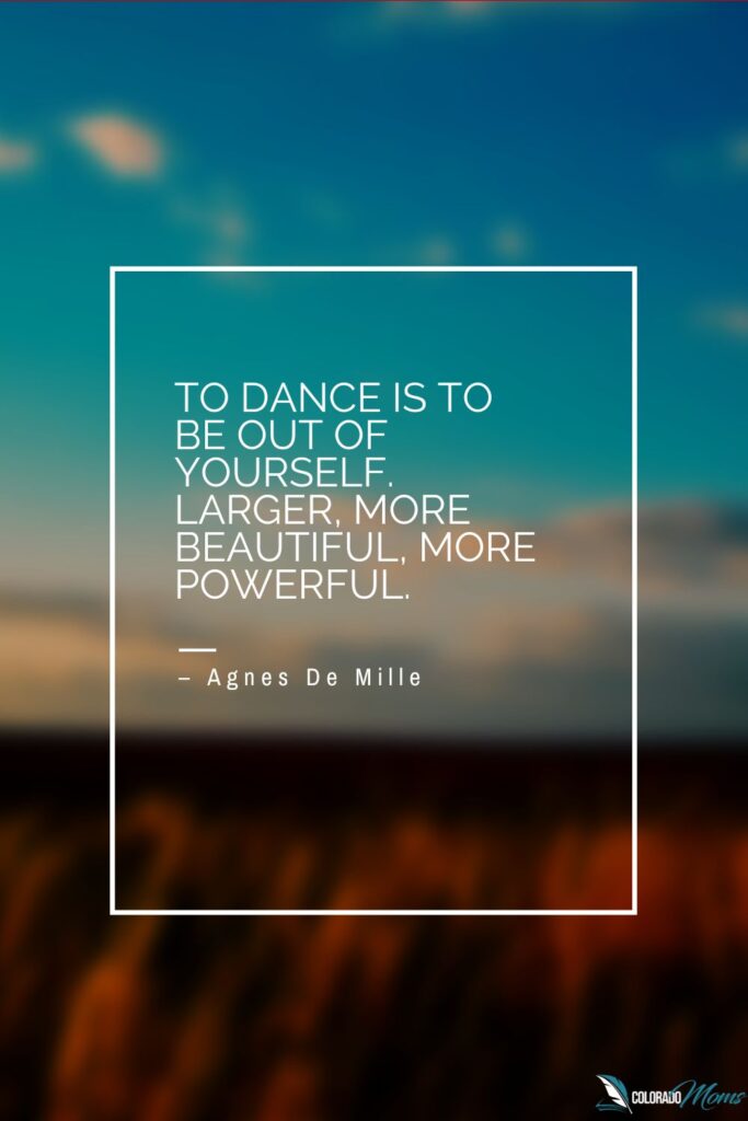 71 Dance Quotes to Inspire Today’s Dancer - Colorado Moms