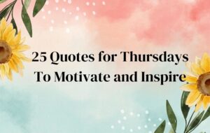 25 Quotes for Thursdays To Motivate and Inspire - Colorado Moms