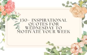 130+ Inspirational Quotes For Wednesday To Motivate Your Week ...