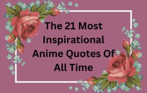 The 21 Most Inspirational Anime Quotes Of All Time - Colorado Moms