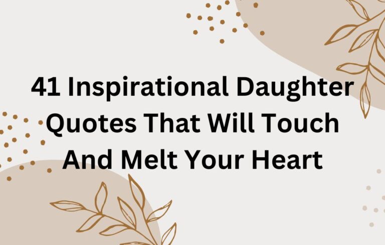 41 Inspirational Daughter Quotes That Will Touch And Melt Your Heart ...