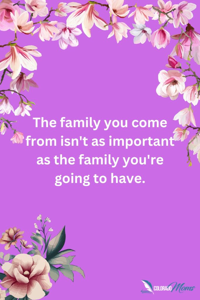 80 Family Quotes To Express Your Love - Colorado Moms